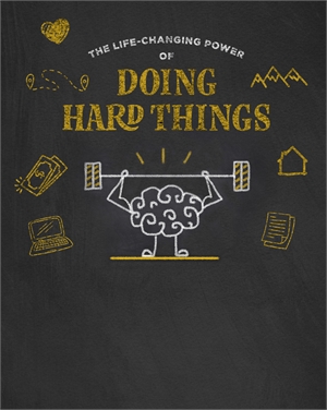 The Life-Changing Power of Doing Hard Things